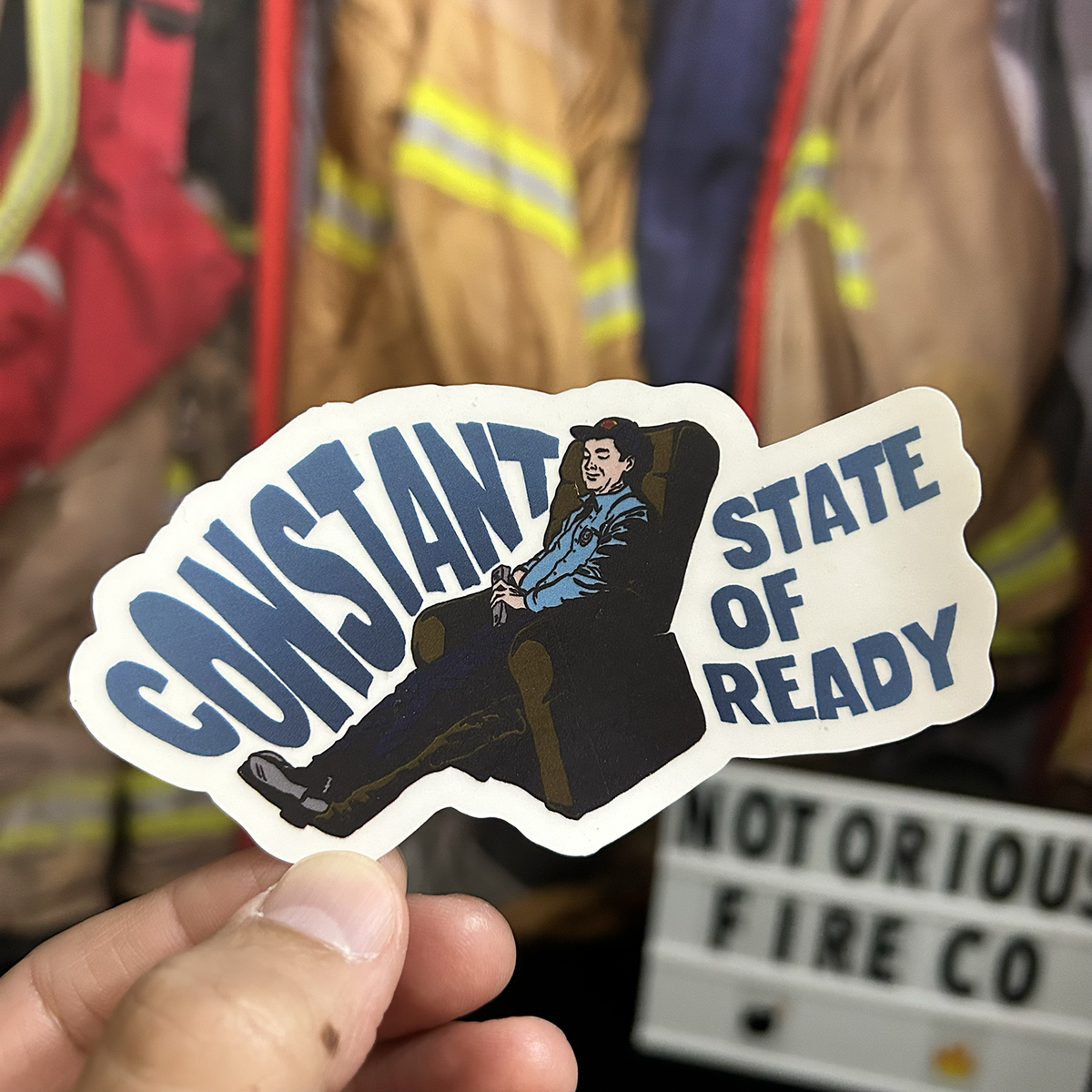 Constant State of Ready Sticker – Notorious Fire Co.